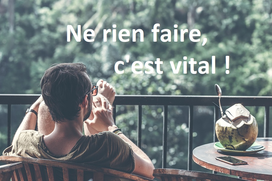 Ne rien faire c’est bon pour la santé
